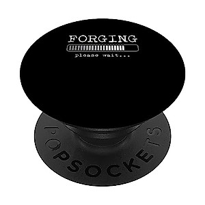 Blacksmith Blacksmithing Funny Forging Please Wait Forge PopSockets Swappable PopGrip