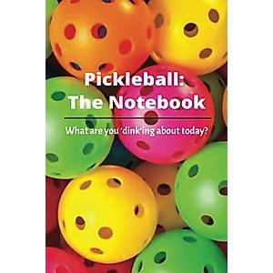 Pickleball: The Journal, What are you dink-ing about today?: A gift for pickleball enthusiasts.