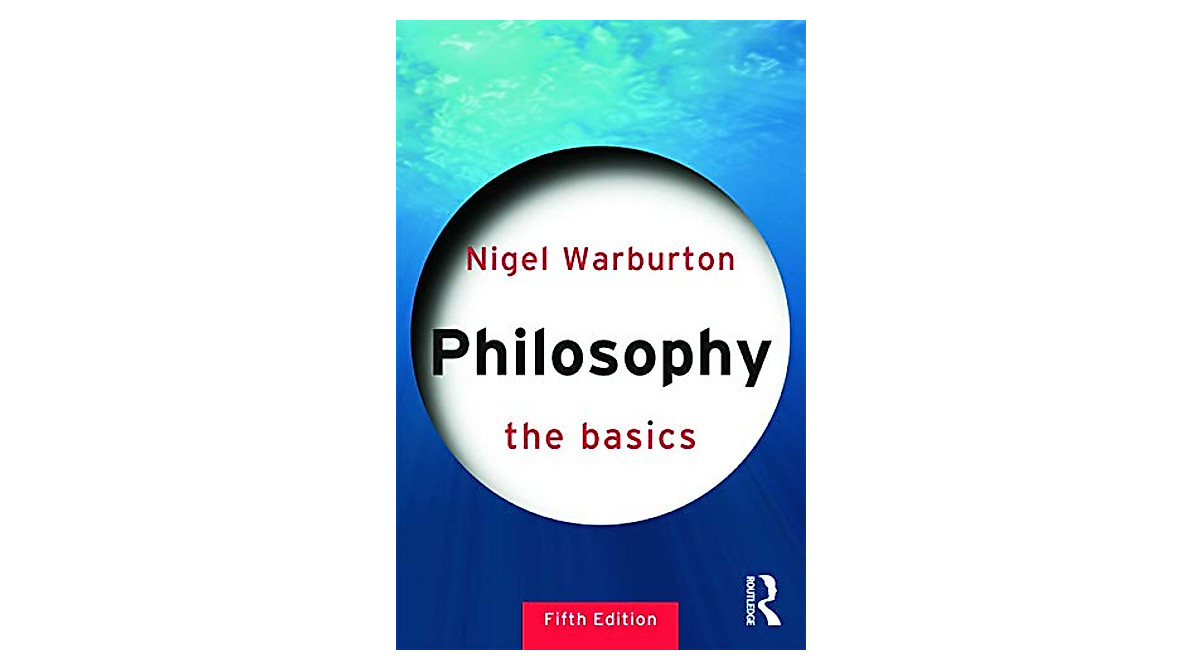 Philosophy: The Basics - Clear Introduction to Philosophy by Warburton