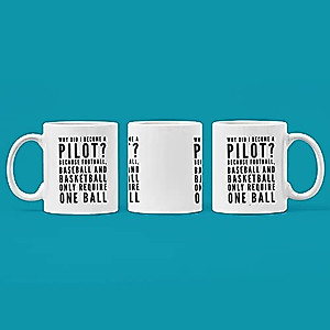 Panvola Why Did I Become A Pilot Because Football Baseball And Basketball Require One Ball Appreciation Sarcastic Coffee Mug 11 oz