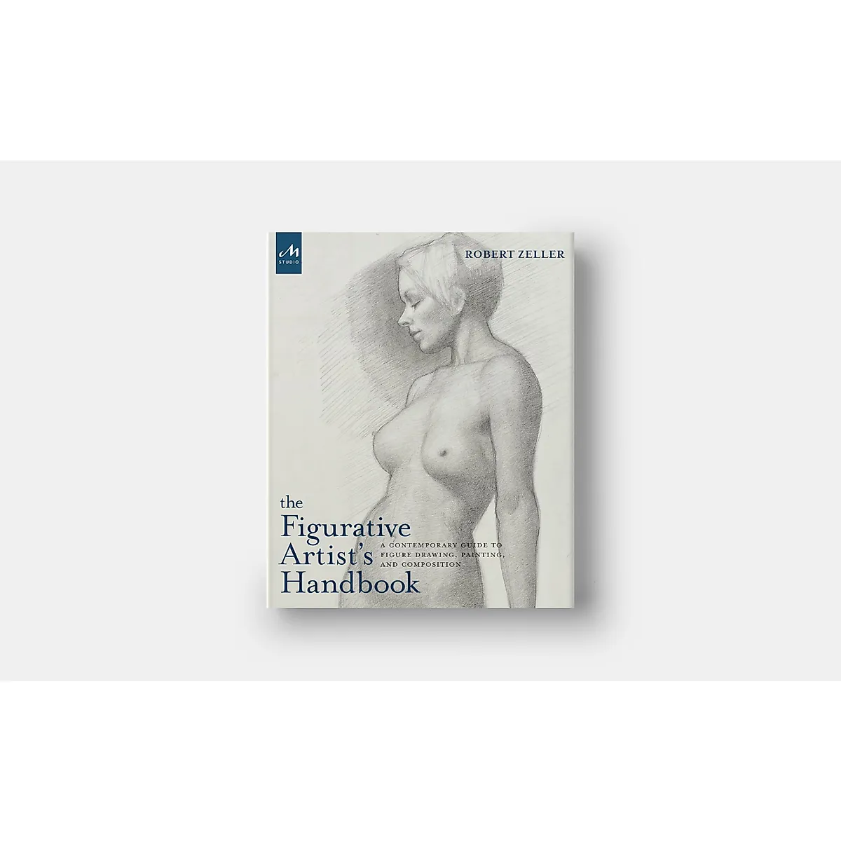 The Figurative Artist's Handbook: A Contemporary Guide to Figure Drawing, Painting, and Composition