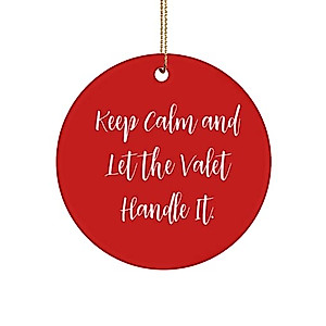Valet for Men Women, Keep Calm and Let The Valet Handle It., Motivational Valet Circle Ornament, from Friends