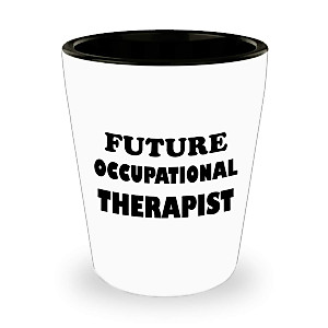 Art by Chelsydale Gifts for Future Occupational Therapist Grad Student Shot Glass Tequila Shotglass Novelty Drinkware - Aspiring OT Therapists Therapy Center Clinic Assistant Women Men Funny Cute Gag