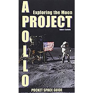 Project Apollo: Exploring The Moon, Volume 2 (Pocket Space Guides)