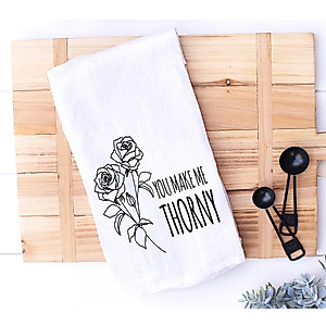 Handmade Funny Kitchen Towel - 100% Cotton Cheeky You Make me Thorny Dish Towel for Plant Lovers - 28x28 Inch Perfect for Housewarming Christmas Mother's Day Birthday Gift (You Make Me Thorny)
