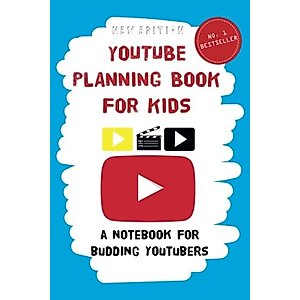 YouTube Planning Book for Kids: a notebook for budding YouTubers. (YouTube Planning Books for Kids)