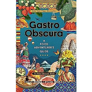 Gastro Obscura: A Food Adventurer's Guide (Atlas Obscura)
