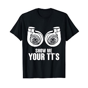 Funny Show Me Your TT's Twin Turbo Car Racing T-Shirt