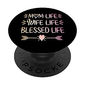 Mom Life Wife Life Blessed Life PopSockets PopGrip: Swappable Grip for Phones & Tablets