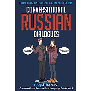 Conversational Russian Dialogues: Over 100 Russian Conversations and Short Stories (Conversational Russian Dual Language Books)