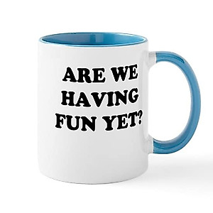 CafePress Are We Having Fun Yet? Mug Ceramic Coffee Mug, Tea Cup 11 oz