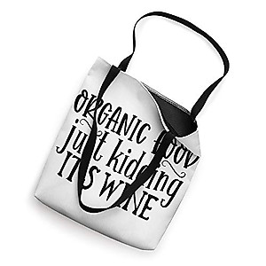 Funny Organic Food Just Kidding It's Wine Tote Bag