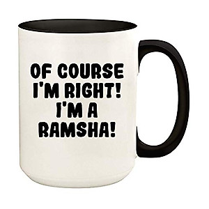 Knick Knack Gifts Of Course I'm Right! I'm A Ramsha! - 15oz Ceramic Colored Handle and Inside Coffee Mug Cup, Black