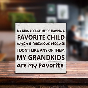 My Kids Accuse Me of Having a Favorite Child Wooden Sign Grandparents Day Decorations, Grandparents Gift Wood Block Plaque Box Sign for Home Desk Shelf Table Decorations 5 X 5 Inch