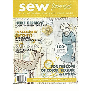 SOMERSET SEW, SUMMER, 2013 (THE ART OF CREATIVE SEWING WITH MIXED -MEDIA)