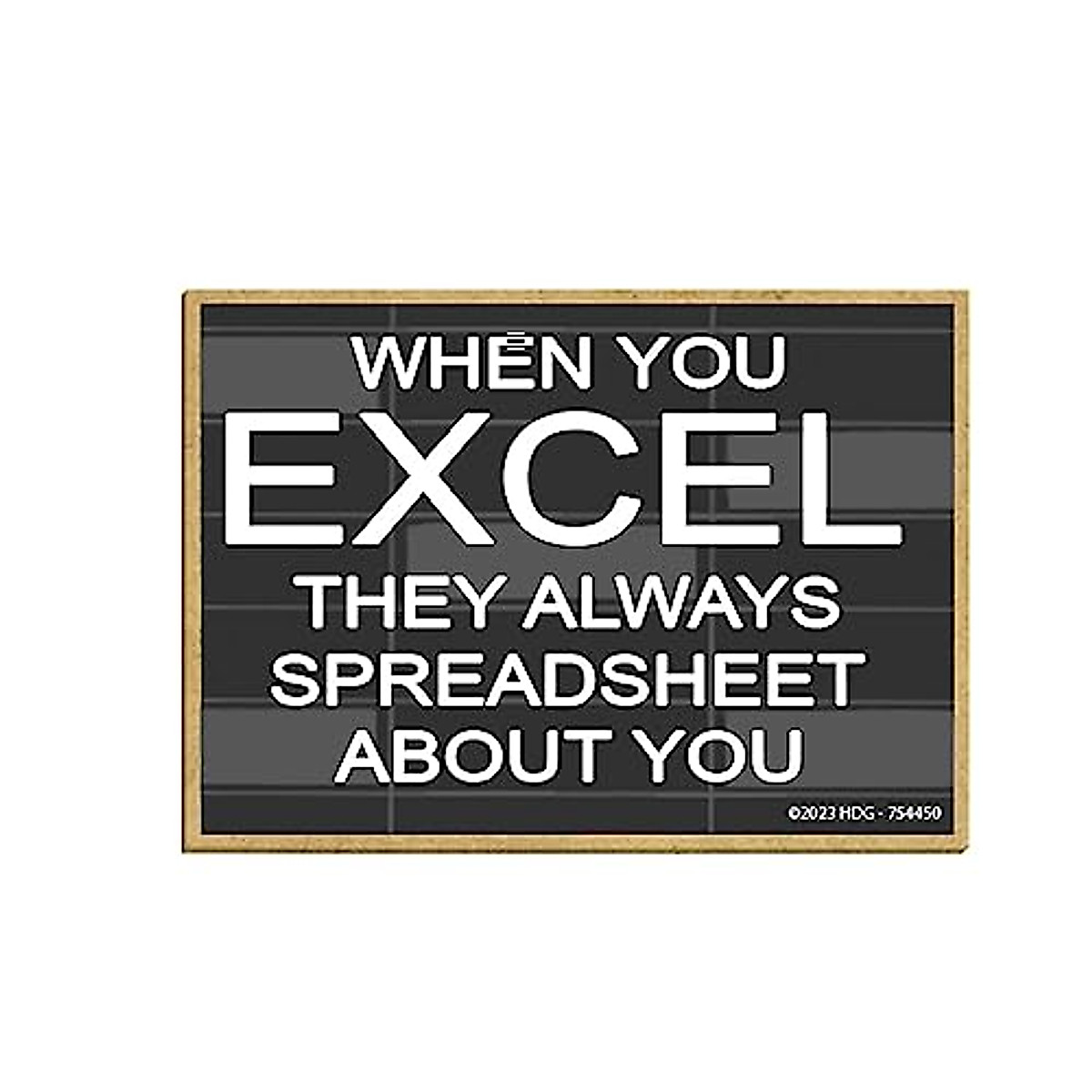 Honey Dew Gifts, When You Excel They Always Spreadsheet About You, 3.5 inch by 2.5 inch, Made in USA, Refrigerator Magnets, Funny Fridge Magnets, Locker Decorations, Decorative Office Magnets