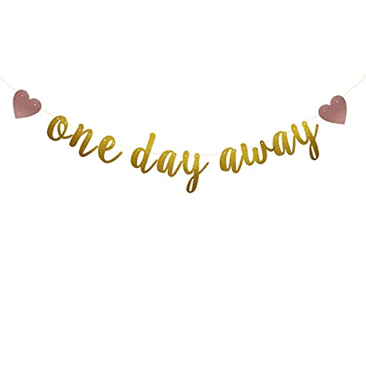 One Day Away Gold Glitter Banner,Pre-Strung,Bridal Shower/Wedding Rehearsal/Wedding Engagement Party Decorations Supplies,Gold Glitter Paper Garlands Backdrops,Letters Gold,Betteryanzi