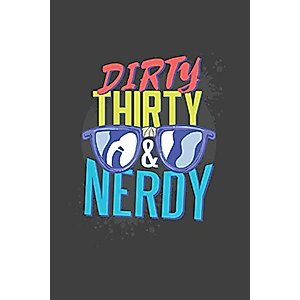 Dirty Thirty Nerdy: Funny Simple Lined Journal 110 Page, 6x9, Perfect Thank you gift for best friends, Sarcastic One Liners
