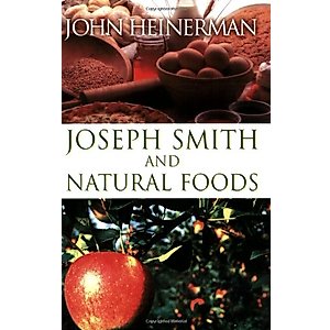 Joseph Smith and Natural Foods [Paperback] Heinerman, John