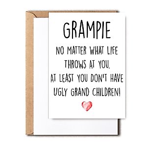 Funny Grampie Card, No Matter What Life Throws At You At Least You Don't Have Ugly Grand Children, Greeting Birthday Card, Father's Day Card