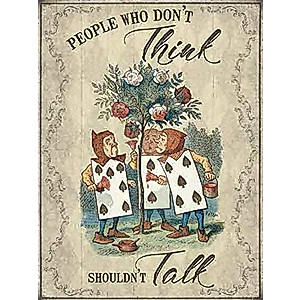Wallors Alice in Wonderland - People who Don't Think Tin Sign 8 x 12 Metal Signs Vintage Funny Wall Decor Unique Plaques Poster for Bar Home Shop