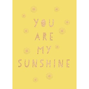 You Are My Sunshine: Uplifting Quotes for an Awesome Friend