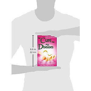 The Cure for All Diseases: With Many Case Histories