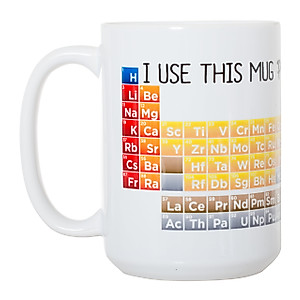 I Use This Mug Periodically - Funny Pun for Science Teacher Chemistry Student Graduate Gift Mug - Large 15 oz Mug
