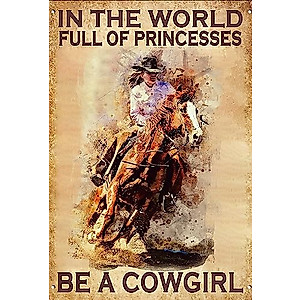 Metal Sign In The World Be A Cowgirl Sign, Cowgirls Wall Art, Cowgirls Lovers Sign, Cowgirls Living Room Decor Tin Sign For Office 8X12inch
