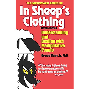 In Sheep's Clothing: Understanding and Dealing with Manipulative People