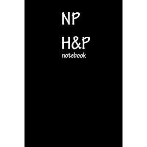 H&P and NP journal: Medical History and Physical Notebook,Size: 6 x 9 in,110 pages, cover finish: Matte,Black & white interior