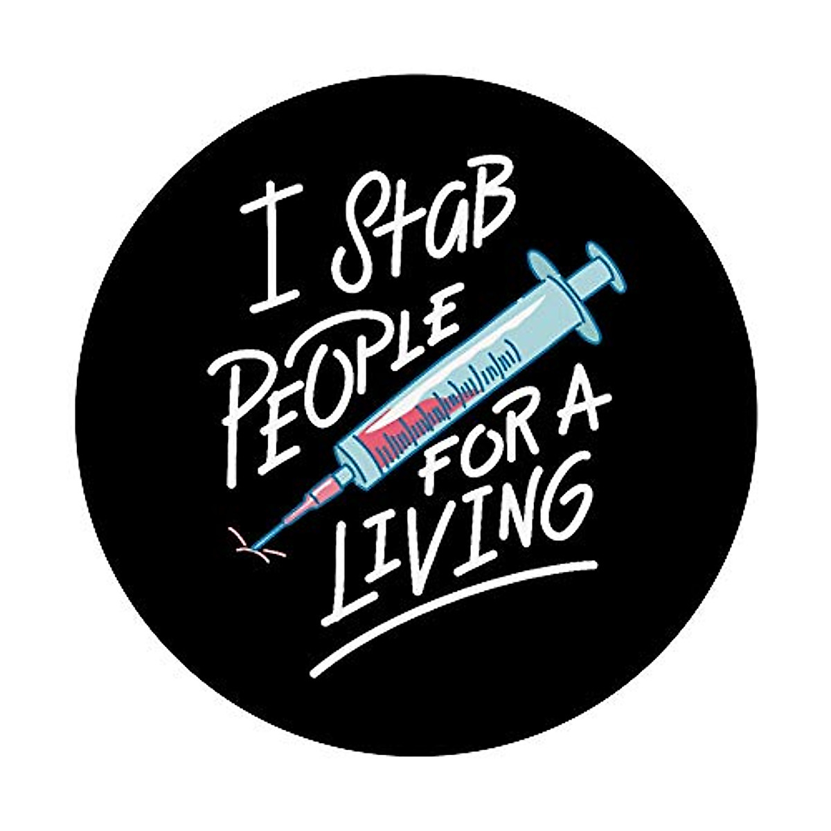 Nurse I Stab People For A Living Needle Nurse Phlebotomist PopSockets Swappable PopGrip