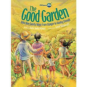 The Good Garden: How One Family Went from Hunger to Having Enough (CitizenKid)