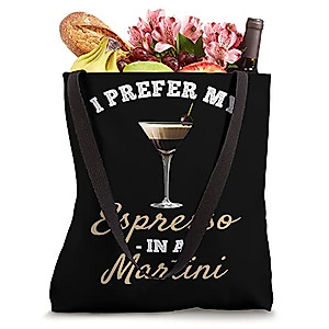 I Prefer My Espresso In A Martini - Espresso Martini Lover Tote Bag