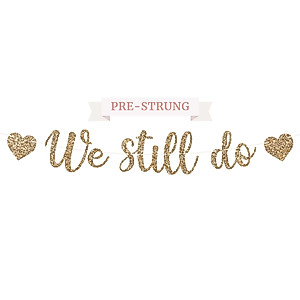 Pre-Strung We Still Do Banner - NO DIY - Gold Glitter Anniversary Banner - Pre-Strung Garland on 8 ft Strand - We Still Do Vow Renewal Anniversary Decorations & Decor. Did we mention no DIY?