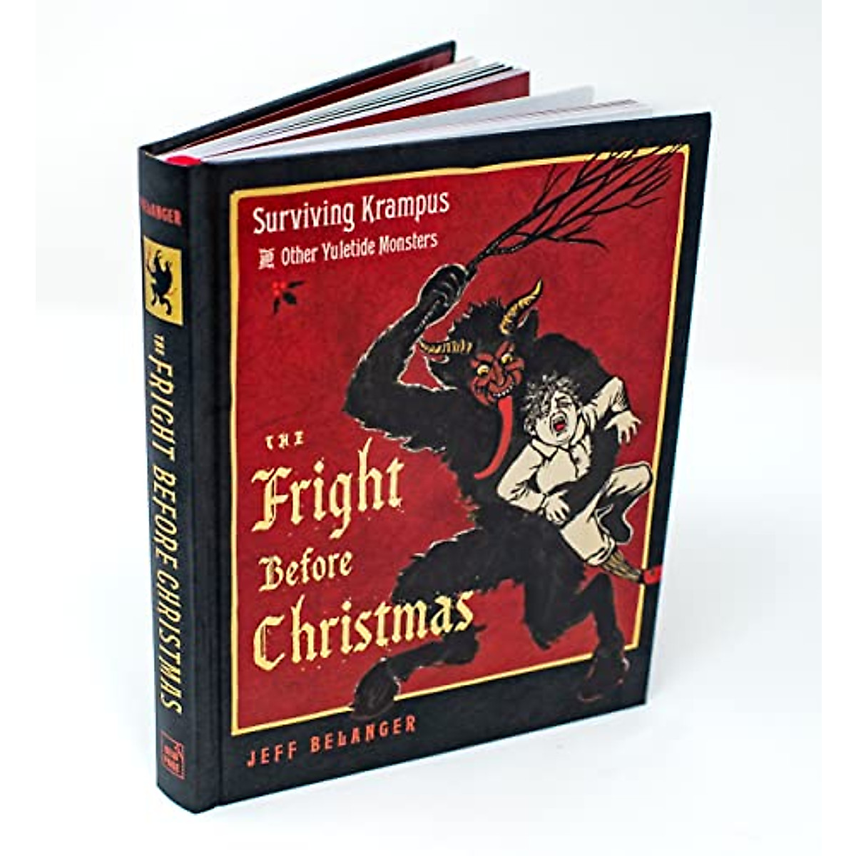 The Fright Before Christmas: Surviving Krampus and Other Yuletide Monsters, Witches, and Ghosts