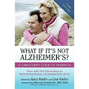 What If It's Not Alzheimer's?: A Caregiver's Guide To Dementia (3rd Edition)