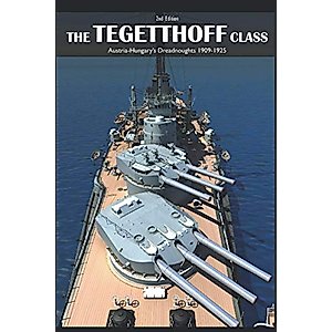 THE TEGETTHOFF CLASS.: Austria-hungary's Dreadnoughts (1909-1925) (Warships of the First World War)