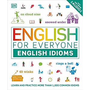 English for Everyone: English Idioms: An ESL Book of Over 1,000 English Phrases and Expressions
