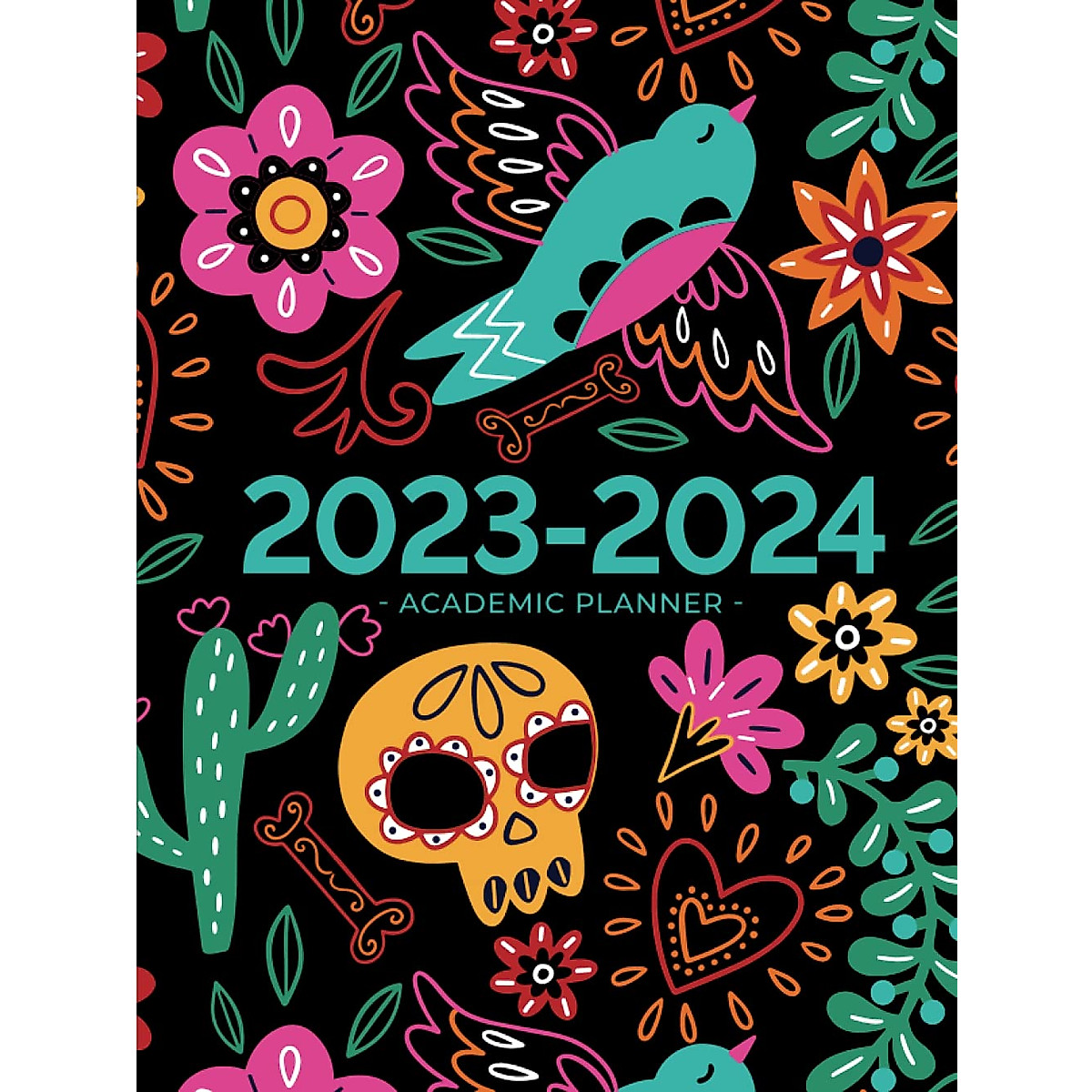 Academic Planner 2023-2024 Large | Dia De Los Muertos Hardcover: July - June | Weekly & Monthly | US Federal Holidays and Moon Phases