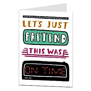LimaLima Funny Belated Birthday Card. Sorry I Forgot. Perfect For Men & Women Him & Her. Let's Just Pretend This Was On Time