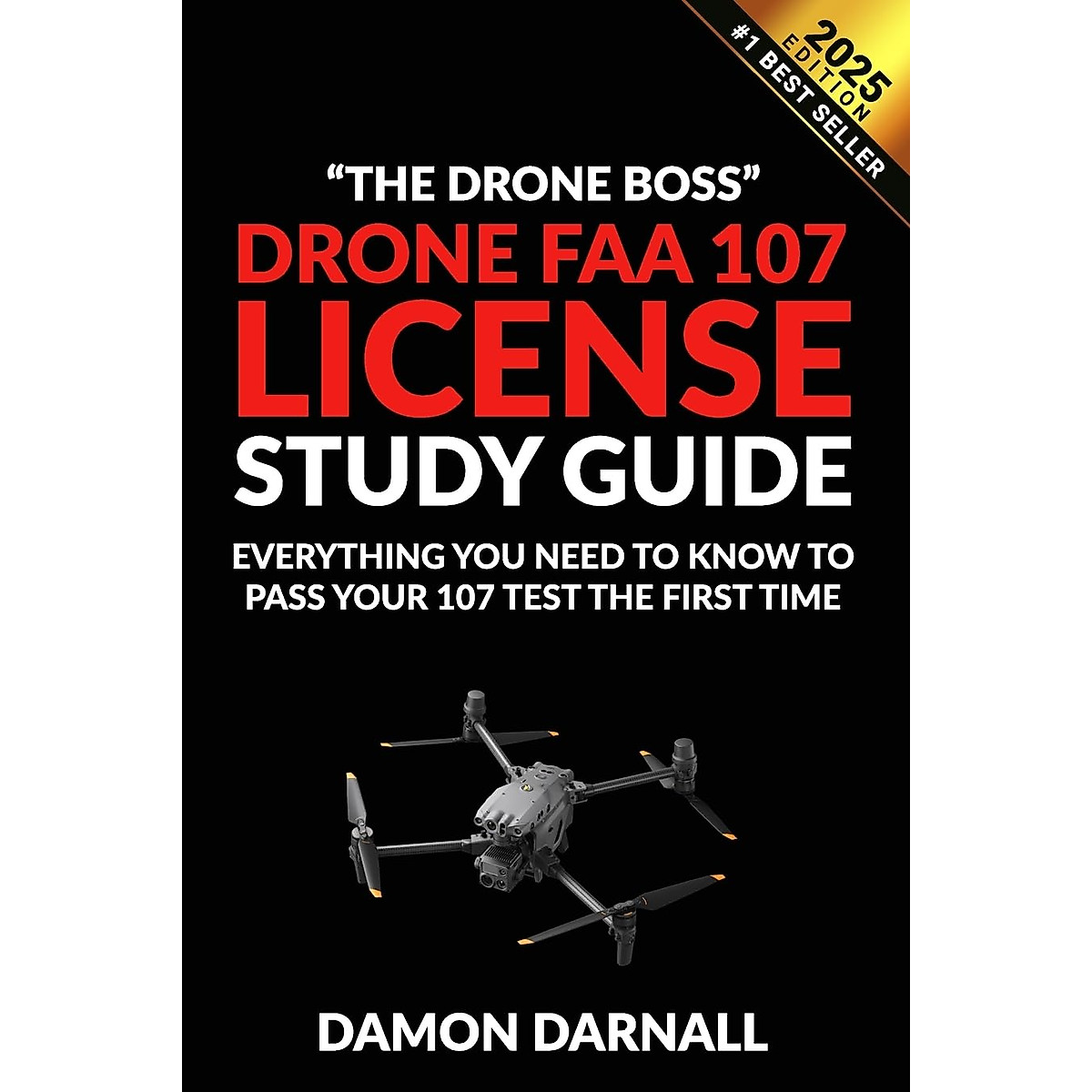 Drone FAA 107 License Study Guide: Everything You Need to Know to Pass Your 107 Test the First Time