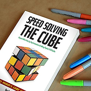 Speedsolving the Cube: Easy-to-Follow, Step-by-Step Instructions for Many Popular 3-D Puzzles