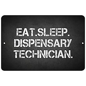 Makoroni - EAT Sleep EAT Sleep Dispensary Technician - 8"x12" Aluminum Novelty Fun Street Sign, DesC13