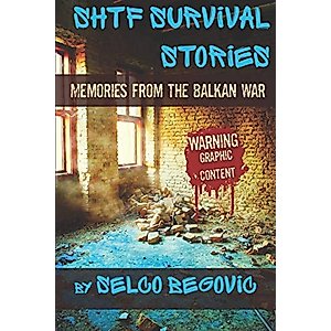 SHTF Survival Stories: Memories from the Balkan War
