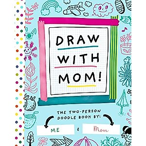 Draw with Mom!: The Two-Person Doodle Book (Two-dle Doodle, 2)