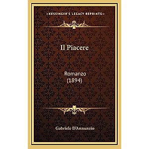 Il Piacere: Romanzo (1894) (Italian Edition)