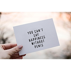 You Can't Say Happiness Without Penis Card - Quotes About Life Card - Rude Card - Gay Birthday Card - Funny Birthday Card Gift For Her - Snarky Card - Just Because Card - Greeting Card