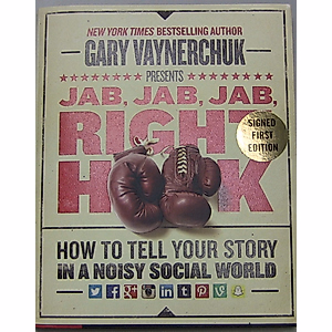 Jab, Jab, Jab, Right Hook: How to Tell Your Story in a Noisy Social World
