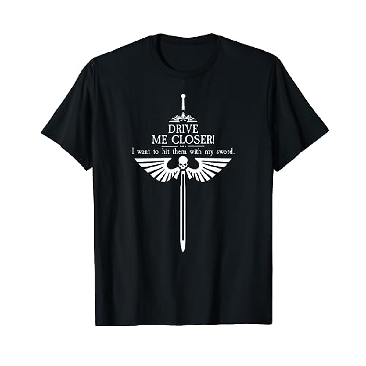 Drive Me Closer Tabletop Miniature Wargaming Commissar Meme T-Shirt